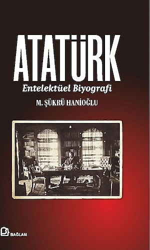 Atatürk - Entelektüel Biyografi - M. Şükrü Hanioğlu Fiyatları ...